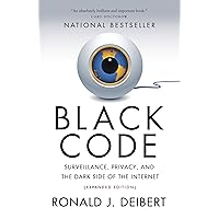 Black Code: Surveillance, Privacy, and the Dark Side of the Internet ...
