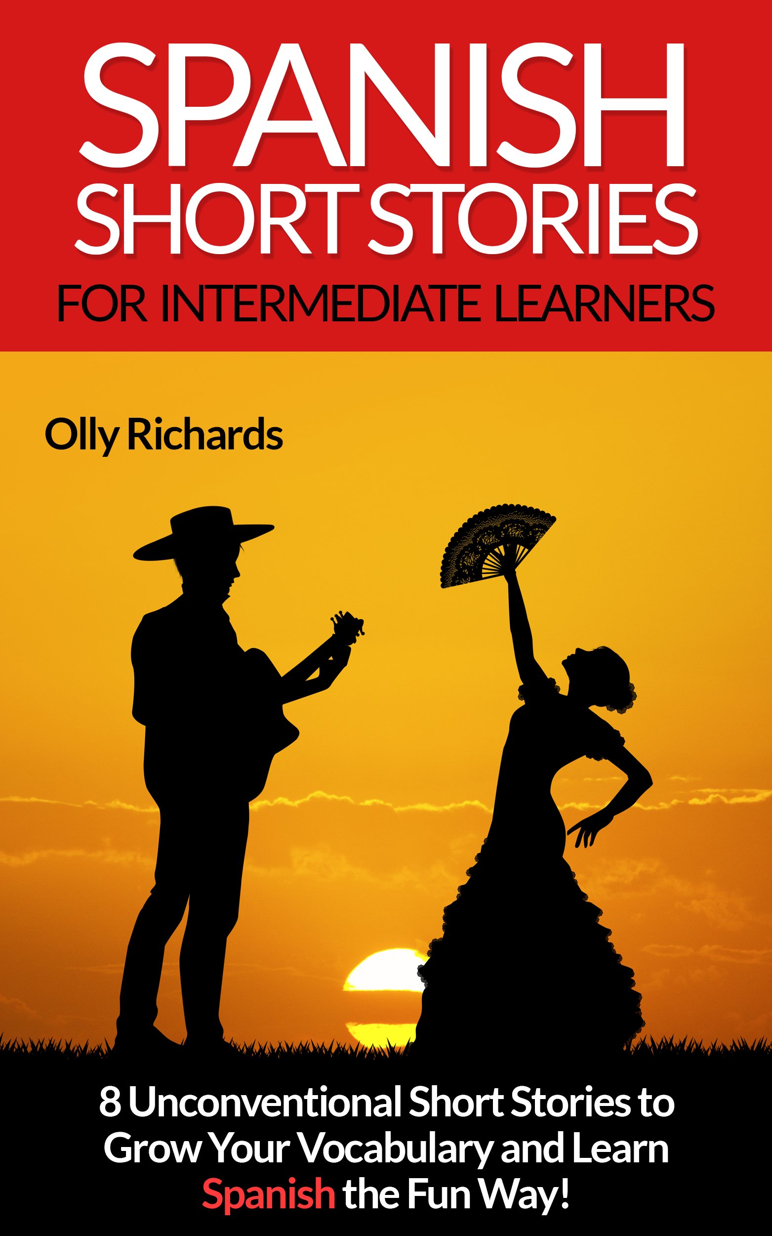 Spanish Short Stories For Intermediate Learners: 8 Unconventional Short ...