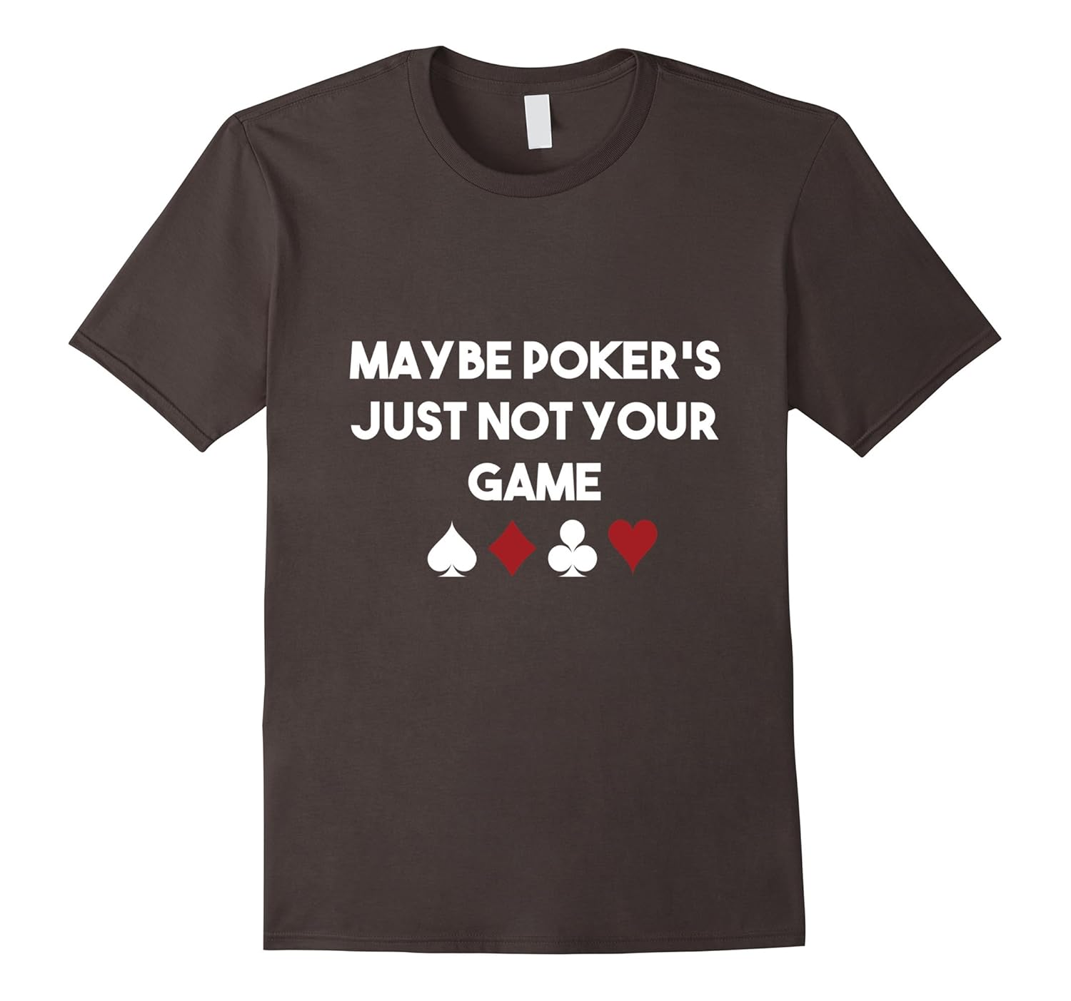 Maybe Pokers Just Not Your Game T-Shirt-CL – Colamaga