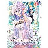 The Too-Perfect Saint: Tossed Aside by My Fiancé and Sold to Another Kingdom (Light Novel) Vol ...