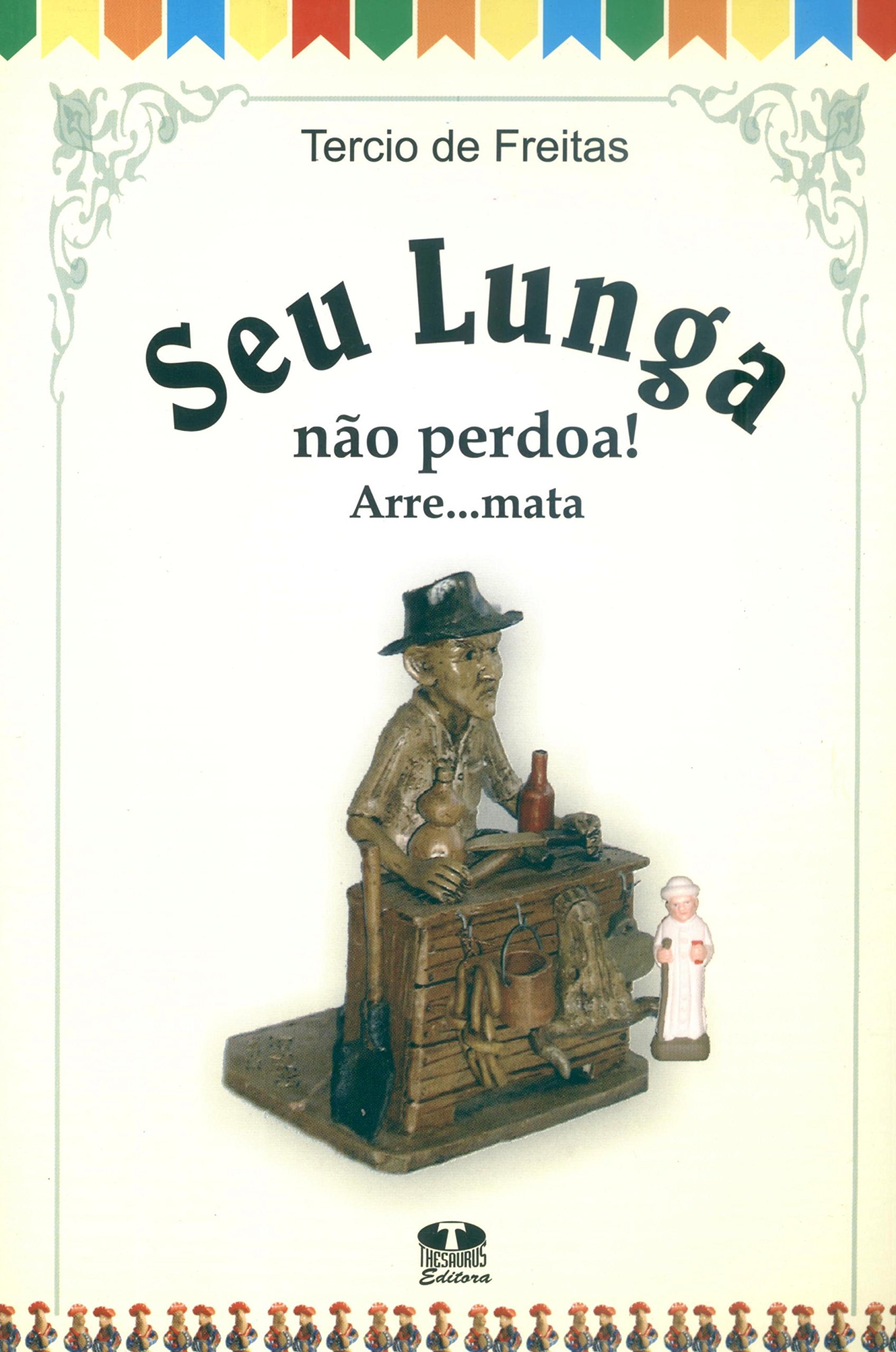 Seu Lunga. Não Perdoa! Arre...mata PDF Tercio de Freitas