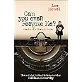 Can You Ever Forgive Me?: Memoirs of a Literary Forger: Israel, Lee ...