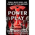 Power Play: Tesla, Elon Musk, and the Bet of the Century: Higgins, Tim ...
