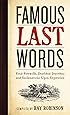 Famous Last Words, Fond Farewells, Deathbed Diatribes, and Exclamations ...