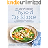 The Essential Thyroid Cookbook: Over 100 Nourishing Recipes for ...