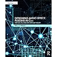 Designing Audio Effect Plugins in C++: For AAX, AU, and VST3 with DSP ...