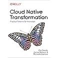 Cloud Native Transformation: Practical Patterns for Innovation: Reznik, Pini, Dobson, Jamie ...