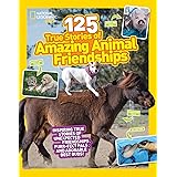National Geographic Kids 125 True Stories of Amazing Animals: Inspiring ...