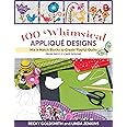 100 Whimsical Applique Designs: Mix & Match Blocks to Create Playful ...