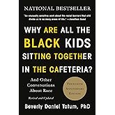 Why Are All The Black Kids Sitting Together In The Cafeteria?: And ...