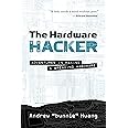 The Hardware Hacker: Adventures in Making and Breaking Hardware: Huang ...