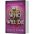 We Who Will Die: An Epic Romantasy of Forbidden Love, Deadly Secrets ...