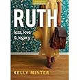 Ruth: Loss, Love & Legacy - Bible Study Book (Revised & Expanded) with ...