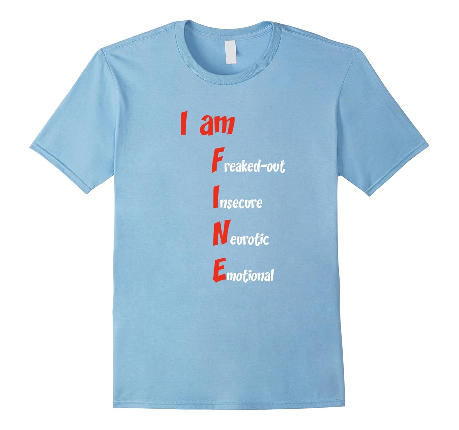 I Am Fine Freaked out Insecure Neurotic Emotional T Shirt Managatee i-am-fine-freaked-out-insecure-neurotic-emotional-t-shirt-managatee