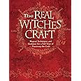 The Real Witches’ Craft: Magical Techniques and Guidance for a Full ...