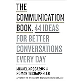 The Communication Book: 44 Ideas for Better Conversations Every Day ...