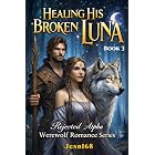 Healing His Broken Luna: From Bully To Lover Paranormal Romance ...