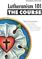 Lutheranism 101: Concordia Publishing House, Scot A. Kinnaman, Laura L ...
