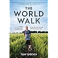 The World Walk: 7 Years. 28,000 Miles. 6 Continents. A Grand Meditation ...