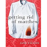 Getting Rid of Matthew - Kindle edition by Fallon, Jane. Literature ...