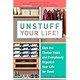 Unstuff Your Life!: Kick the Clutter Habit and Completely Organize Your ...