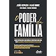O poder da família: Como fortalecer a sua família e construir uma vida ...