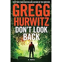 Don't Look Back: A Novel: Hurwitz, Gregg: 9780312626839: Amazon.com: Books
