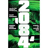 2034: A Novel of the Next World War: Ackerman, Elliot, Stavridis, Jim ...