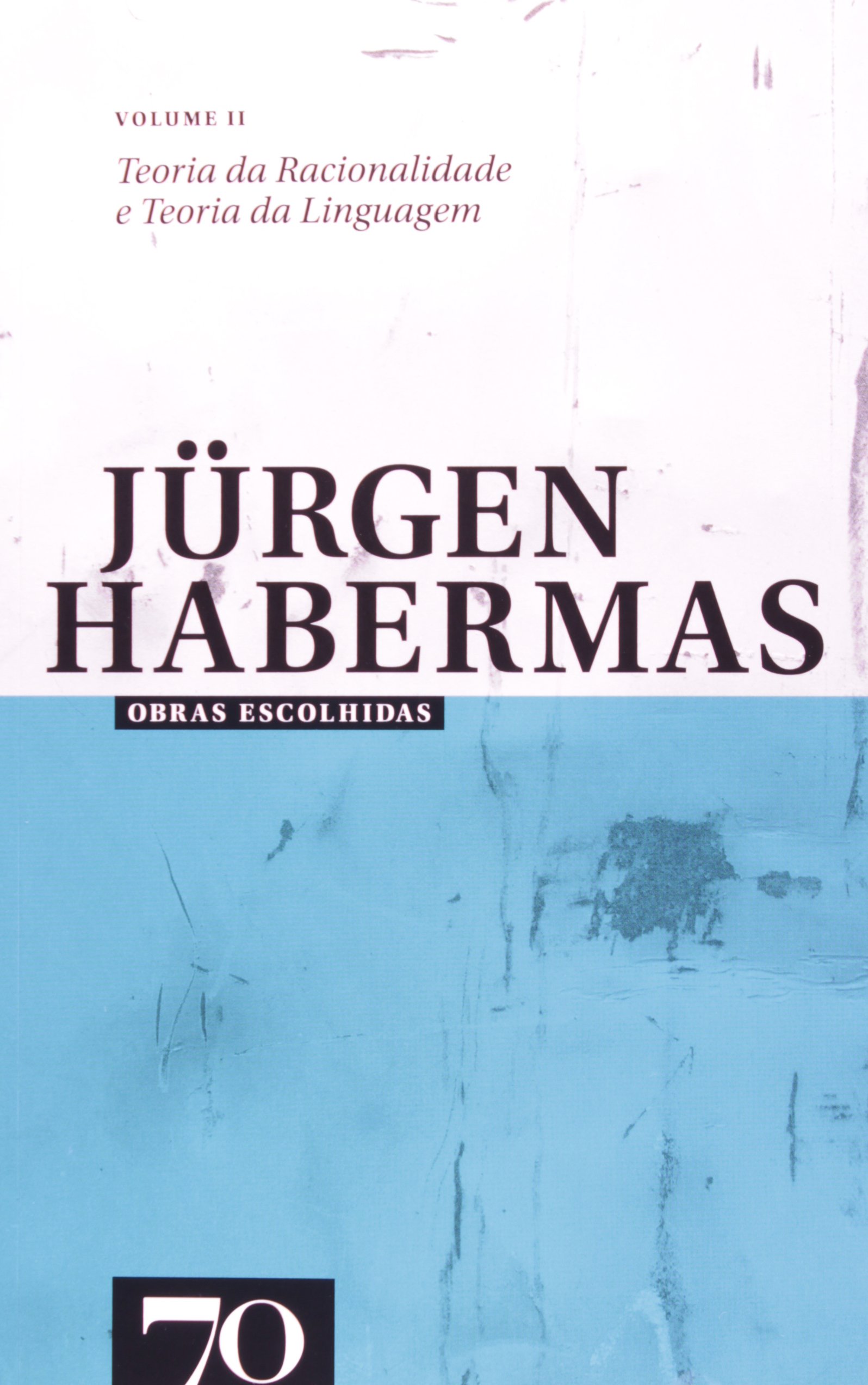 Obras Escolhidas de Jurgen Habermas. Teoria da Racionalidade e Teoria da Linguagem - Volume 2 ...