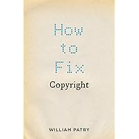 Amazon.com: How to Fix Copyright: 9780199760091: Patry, William: Books