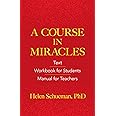 A Course in Miracles: Text, Workbook for Students, Manual for Teachers: Schucman PhD, Helen ...