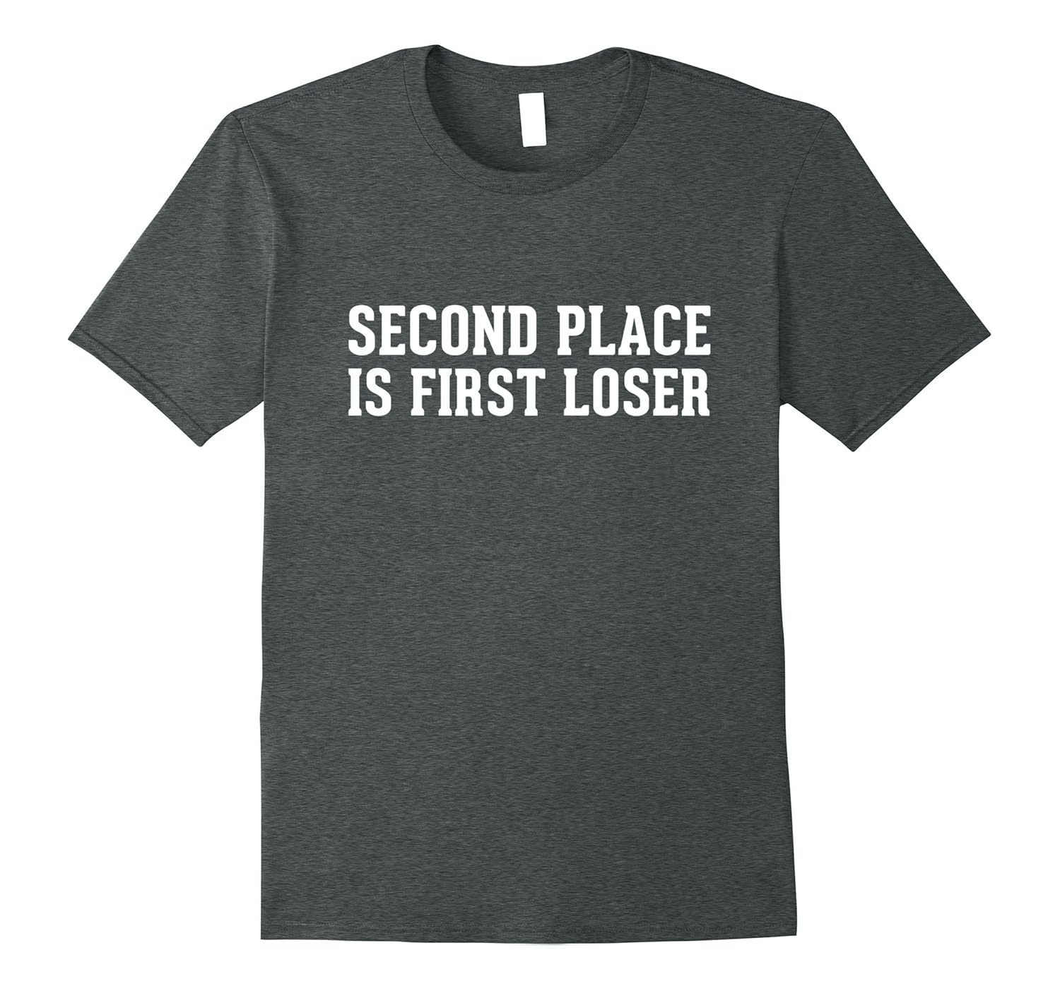 Second Place is First Loser Winning Runner Humor T-shirt-4LVS – 4loveshirt