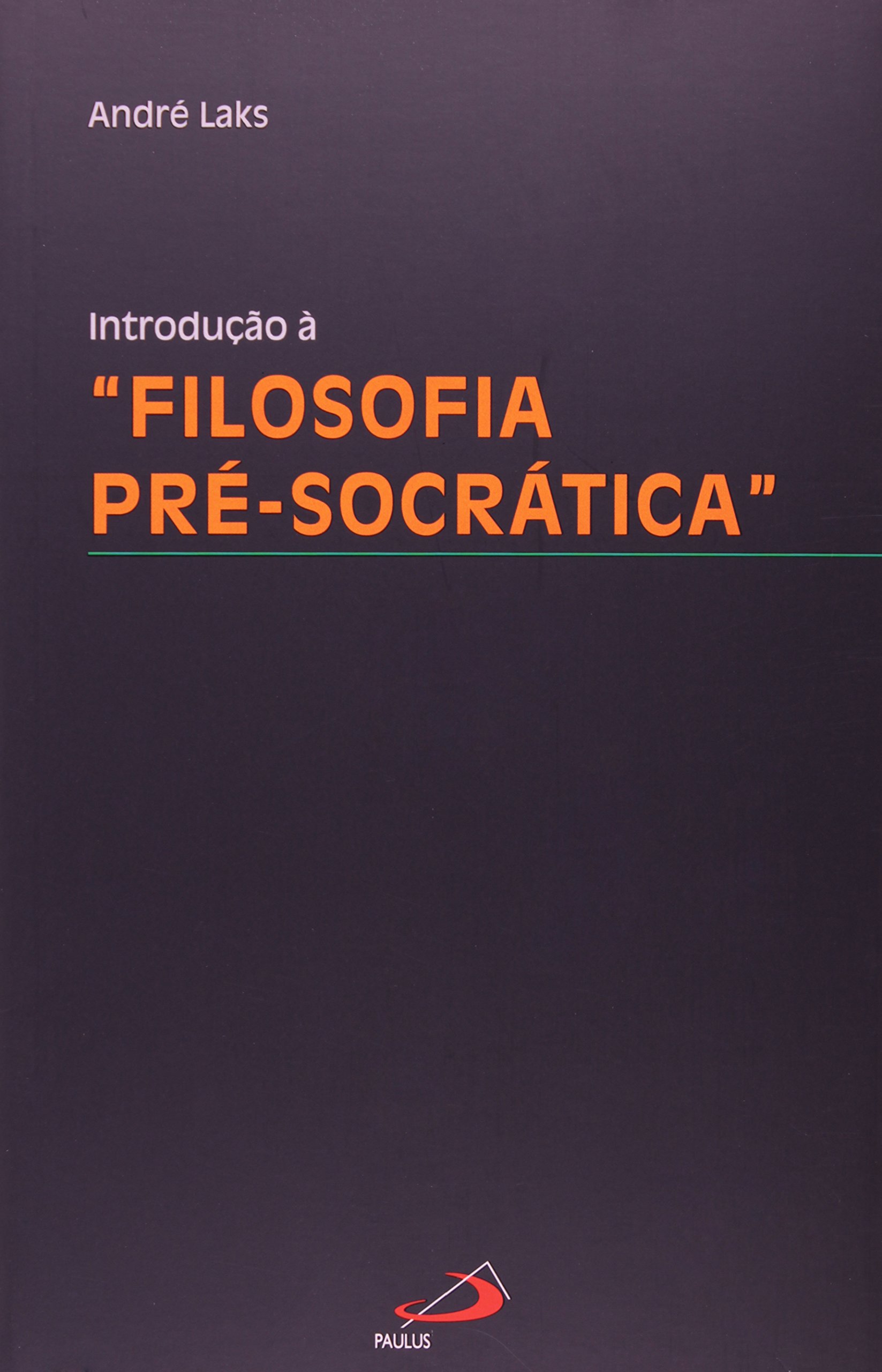 Introdução à Filosofia Pré-Socrática PDF André Laks