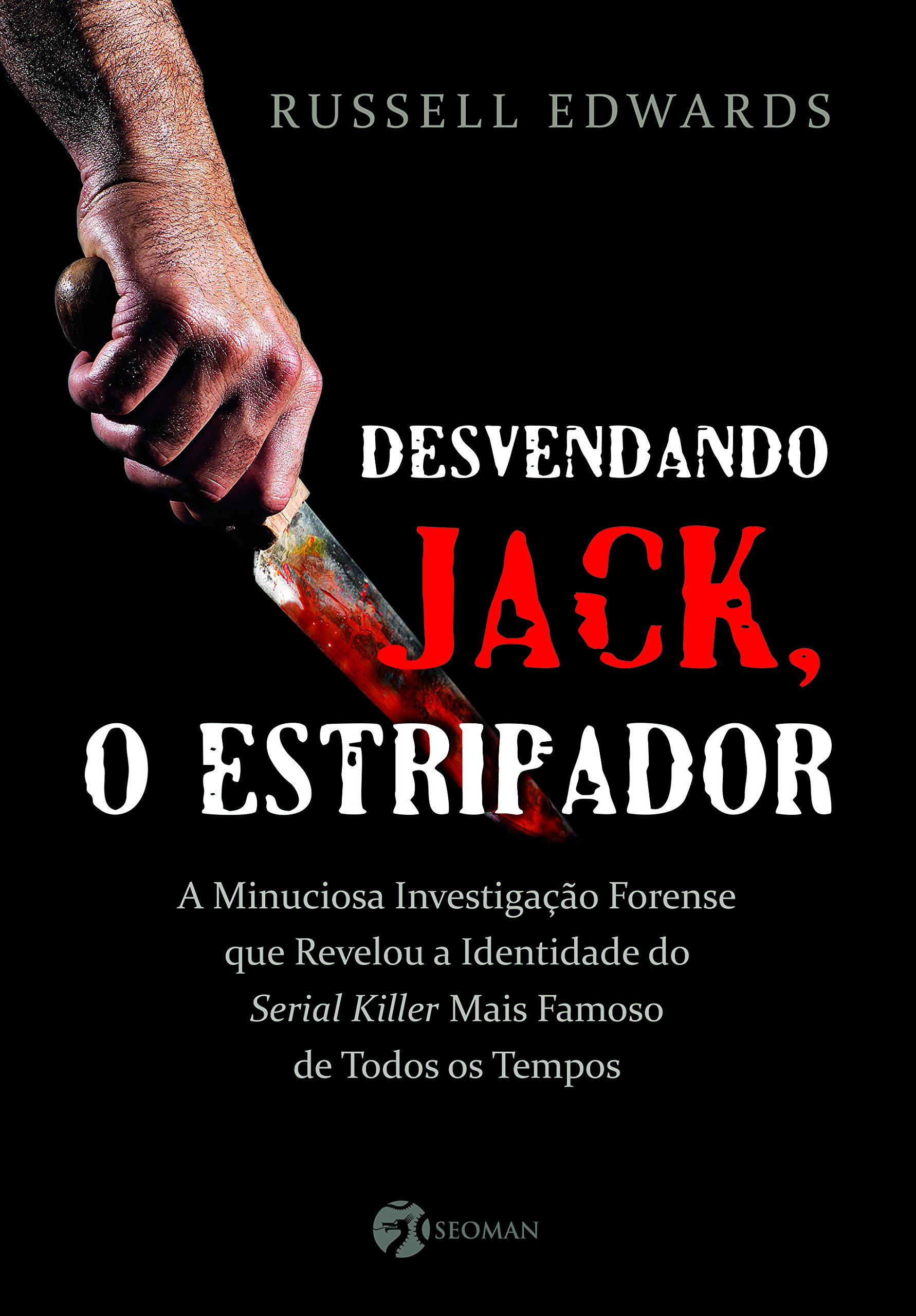 Desvendando Jack, o Estripador PDF Russell Edwards