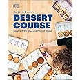 Dessert Course: Lessons in the Whys and Hows of Baking: Delwiche ...