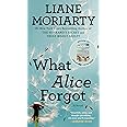 What Alice Forgot: Moriarty, Liane: 9780451490445: Amazon.com: Books