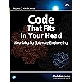 Code That Fits in Your Head : Heuristics for Software Engineering (Robert C. Martin Series ...