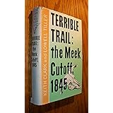 The Meek Cutoff: Tracing the Oregon Trail's Lost Wagon Train of 1845 ...