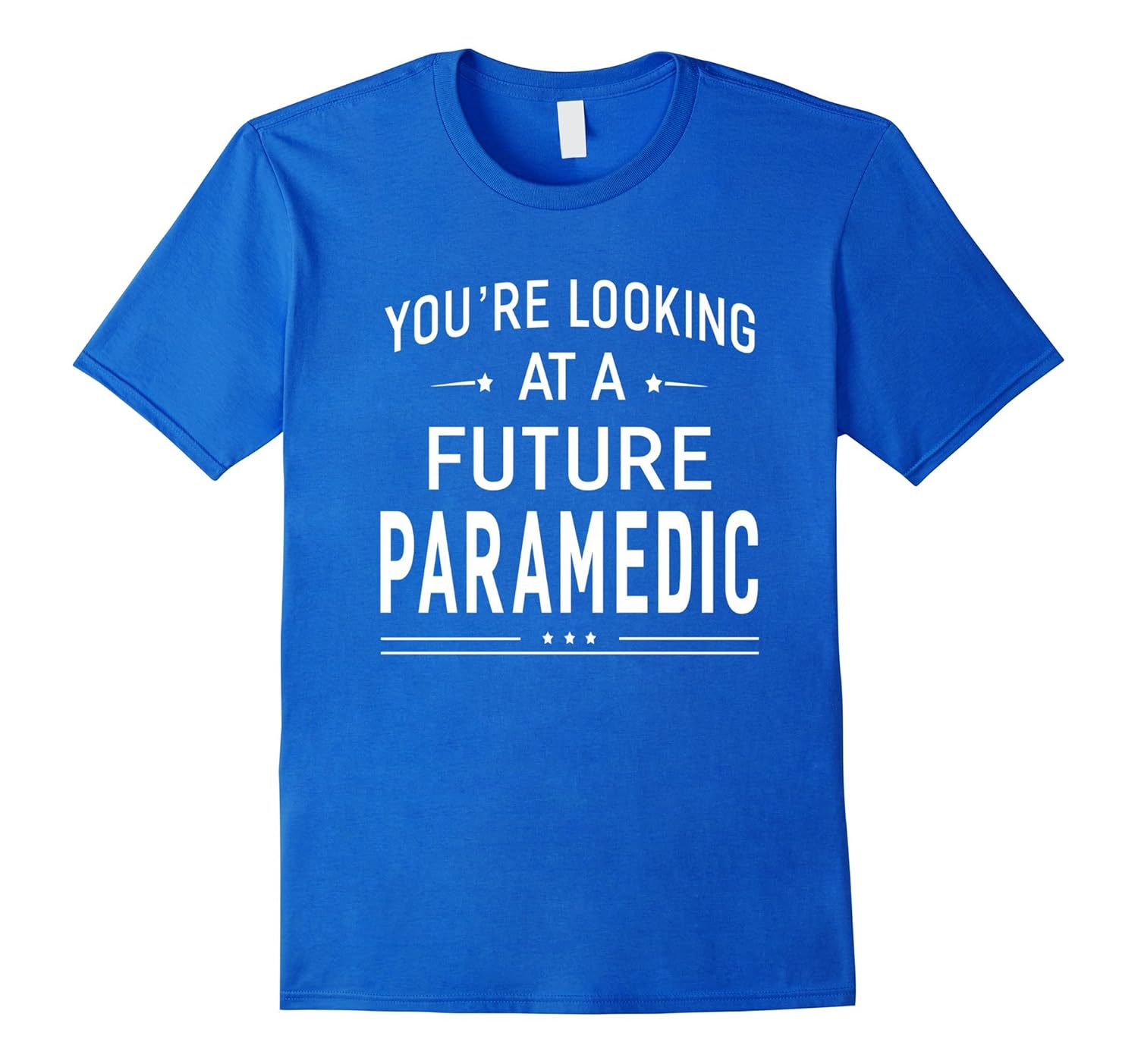 You’re Looking At A Future Paramedic T-shirt Graduation Gift-4LVS ...