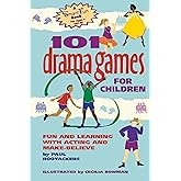 101 More Drama Games for Children: New Fun and Learning with Acting and ...