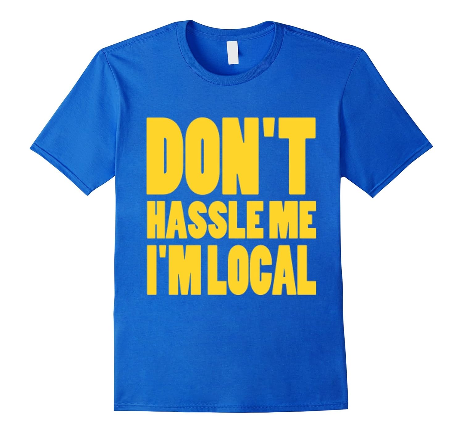 Don’t hassle me I’m local Shirt-Art – Artvinatee