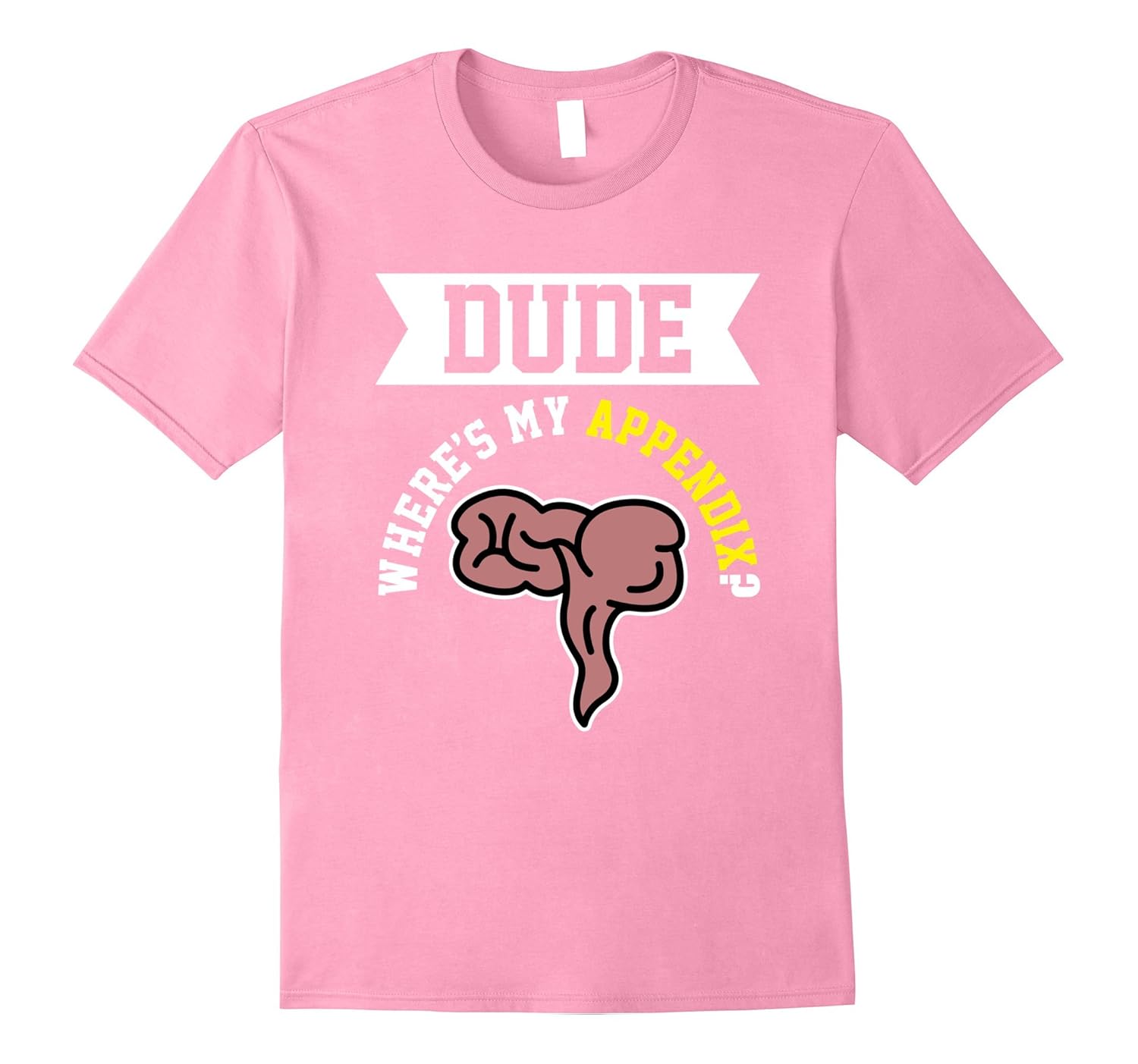 Funny Dude Wheres My Appendix T-shirt Surgery Meme Gift-PL – Polozatee