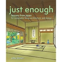 Just Enough: Lessons from Japan for Sustainable Living, Architecture ...