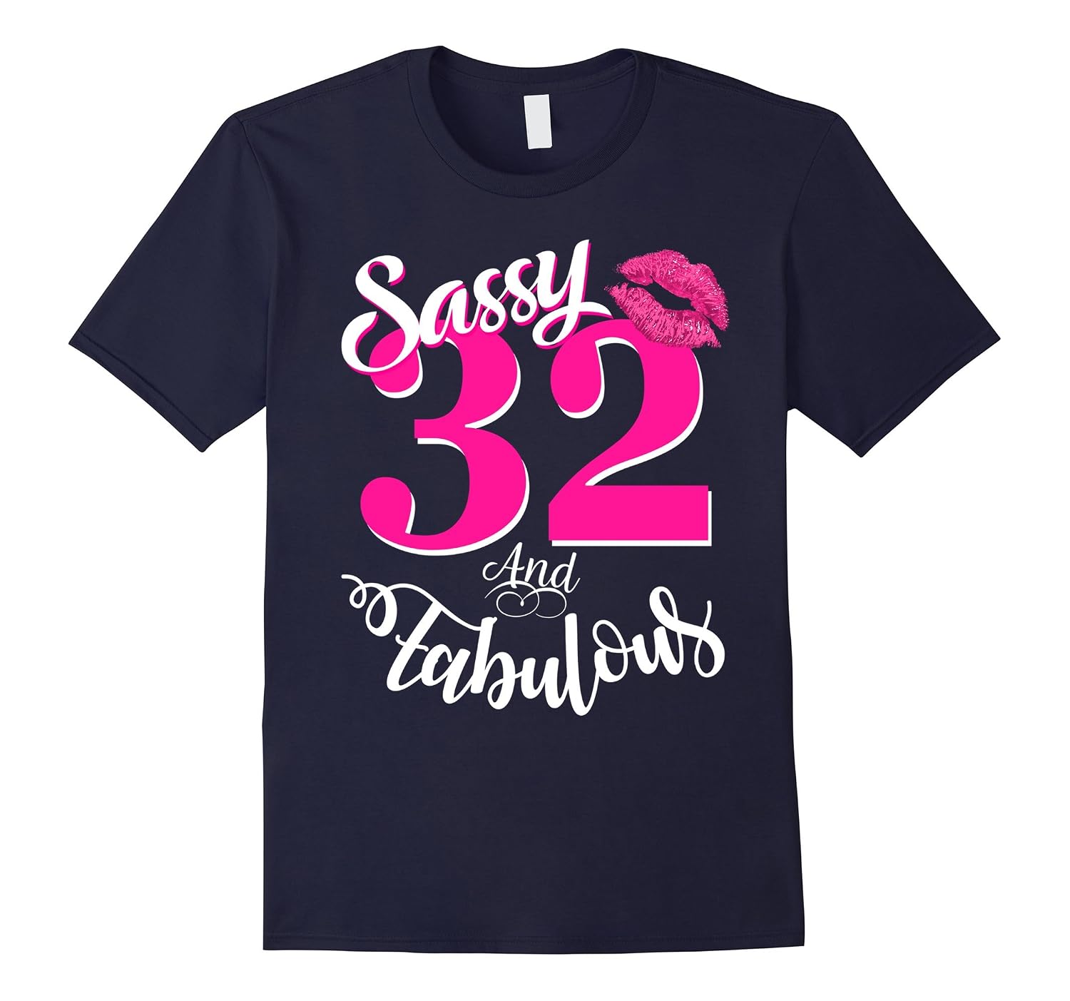 Sassy And Fabulous At 32 Year Old Funny 32nd Birthday Tshirt Art Sassy And Fabulous At 32 Year Old Funny 32nd Birthday Tshirt Art