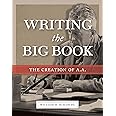 Amazon.com: Writing the Big Book: The Creation of A.A.: 9781949481280 ...