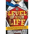 Level Up Your Life: How to Unlock Adventure and Happiness by Becoming ...