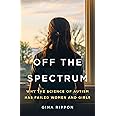 Off the Spectrum: Why the Science of Autism Has Failed Women and Girls ...