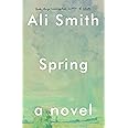 Spring: A Novel (Seasonal Quartet): Smith, Ali: 9781101870778: Amazon ...