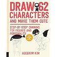 Draw 62 Characters and Make Them Cute: Step-by-Step Drawing for Figures ...