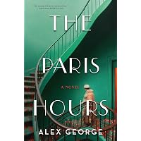 The Paris Hours: A Novel: George, Alex: 9781250307187: Amazon.com: Books